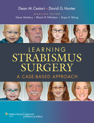 Learning Strabismus Surgery: A Case-Based Approach by Dean M. Cestari ...