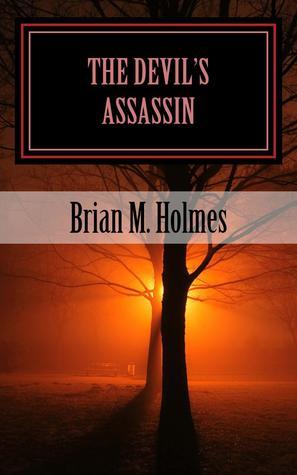 The Devil's Assassin by Brian M. Holmes | Goodreads