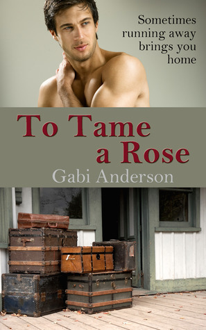 To Tame a Rose by Gabi Anderson | Goodreads