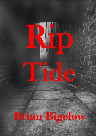 Rip Tide by Brian Bigelow | Goodreads
