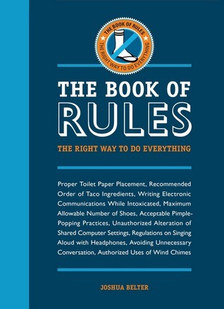 The Book of Rules: The Right Way to Do Everything by Joshua Belter ...