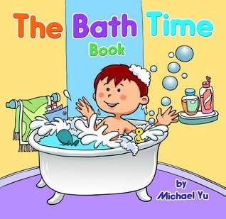 The Bath Time Book by Michael Yu | Goodreads