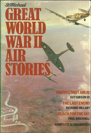 Great World War II Air Stories: Enemy Coast Ahead/The Last Enemy/Reach ...