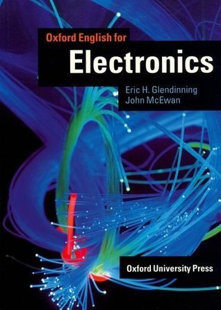Oxford English for Electronics: Student's Book. by Eric H. Glendinning ...