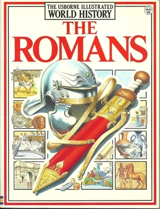 The Romans (Usborne Illustrated World History) by Anthony Marks | Goodreads