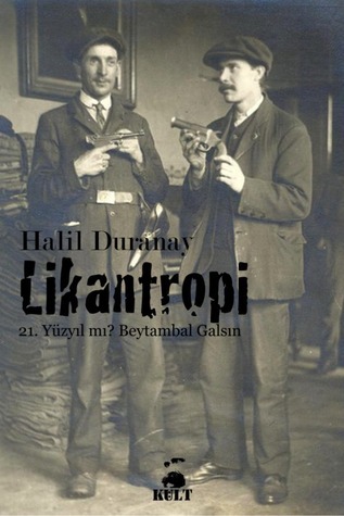Likantropi: 21. Yüzyıl Mı? Beytambal Galsın by Halil Duranay | Goodreads