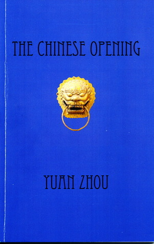 The Chinese Opening by Yuan Zhou | Goodreads
