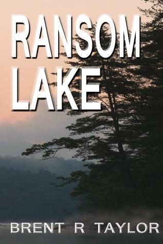 Ransom Lake by Brent R. Taylor | Goodreads