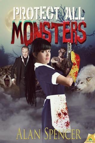 Protect All Monsters by Alan Spencer | Goodreads