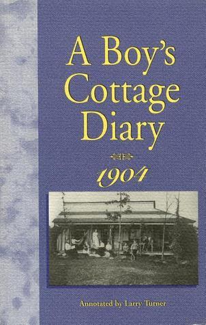 A Boy's Cottage Diary, 1904 by Fred Dickinson | Goodreads