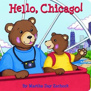 Hello, Chicago! by Martha Day Zschock | Goodreads