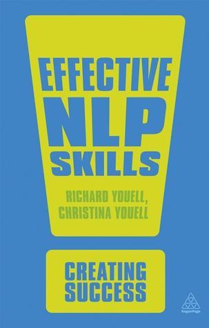 Effective NLP Skills (Creating Success, 141) by Richard Youell | Goodreads