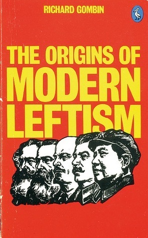 The Origins of Modern Leftism by Richard Gombin | Goodreads