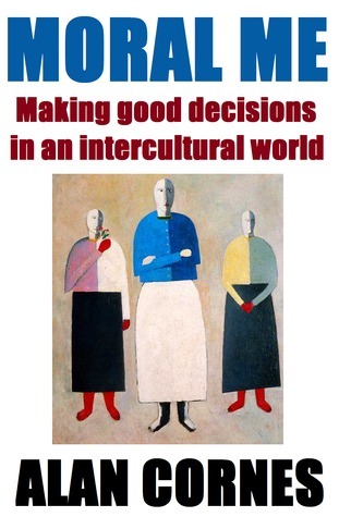 Moral Me: Making good decisions in an intercultural world by Alan ...