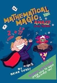 Mathematical Magic to Amaze Your Friends by Brian Curry | Goodreads