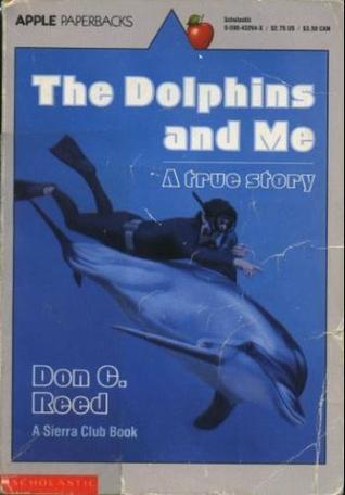 The Dolphins and Me by Don C. Reed | Goodreads