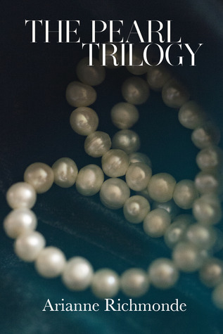 The Pearl Trilogy (The Pearl Trilogy, #1-3) by Arianne Richmonde ...