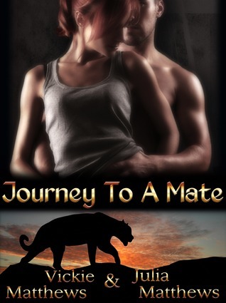 Journey to a Mate (Journey #1) by Vickie Matthews | Goodreads