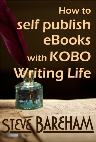 How to self publish eBooks with Kobo Writing Life by Steve Bareham ...