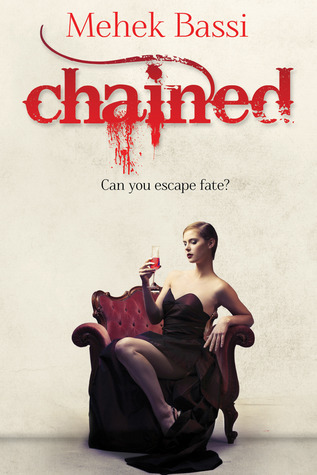 Chained: Can you escape fate? by Mehek Bassi | Goodreads