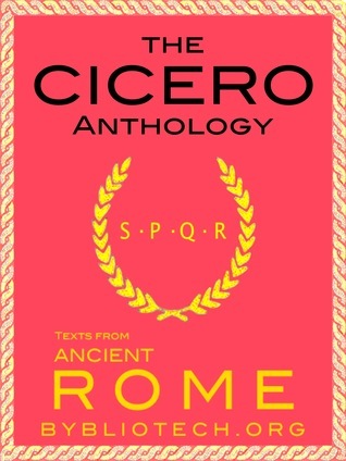 The Complete Cicero Anthology: The Collected Works by Marcus Tullius ...