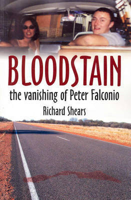 Bloodstain: The Vanishing of Peter Falconio by Richard Shears | Goodreads