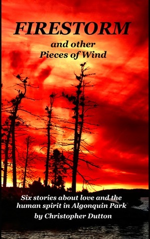 Firestorm and Other Pieces of Wind by Christopher Dutton | Goodreads