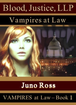 Blood, Justice, LLP: Vampires at Law by Juno Ross | Goodreads