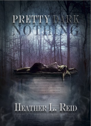 Pretty Dark Nothing (Pretty Dark Nothing, #1) by Heather L. Reid ...
