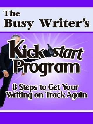 The Busy Writer's KickStart Program by Marg McAlister | Goodreads
