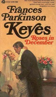 Roses in December by Frances Parkinson Keyes | Goodreads