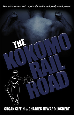 The Kokomo Railroad: How one man survived 40 years of injustice and ...