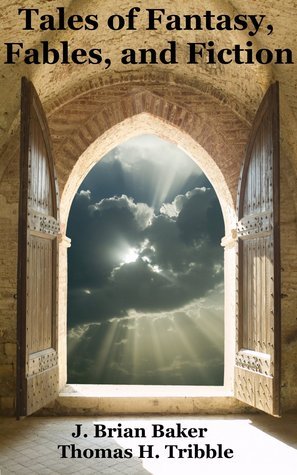 Tales of Fantasy, Fables, and Fiction by Thomas H. Tribble | Goodreads