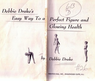 Debbie Drake's easy way to a perfect figure and growing health by ...