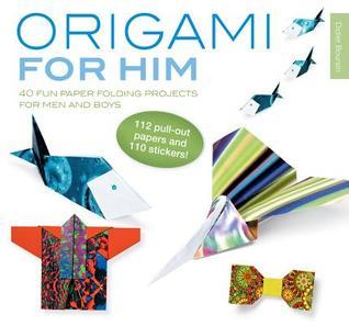 Origami for Him: 40 Fun Paper Folding Projects for Men and Boys by ...