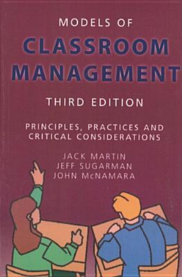 Models of Classroom Management: Principles, Practices and Critical ...