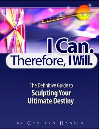 I Can. Therefore I Will. by Carolyn Hansen | Goodreads