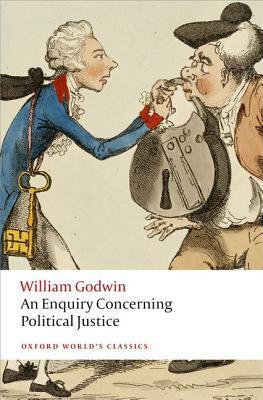 An Enquiry Concerning Political Justice by William Godwin | Goodreads