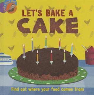 Let's Bake a Cake (Let's Find Out) by Ruth Walton | Goodreads