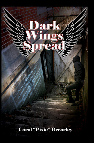 Dark Wings Spread by Carol "Pixie" Brearly | Goodreads