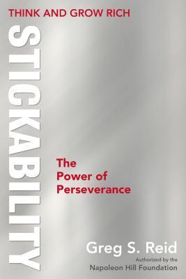 Think and Grow Rich: Stickability, The Power of Perseverance by Greg S ...