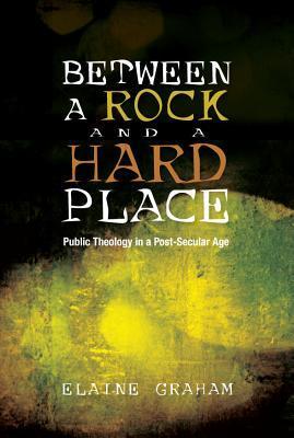 Between a Rock and a Hard Place: Public Theology in a Post-Secular Age ...