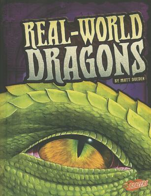 Real-World Dragons (The World of Dragons) by Matt Doeden | Goodreads