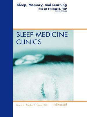 Sleep, Memory and Learning, an Issue of Sleep Medicine Clinics by ...