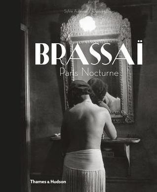 Brassaï: Paris Nocturne by Brassaï | Goodreads