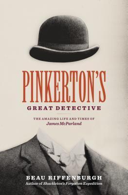 Pinkerton's Great Detective: The Amazing Life and Times of James ...