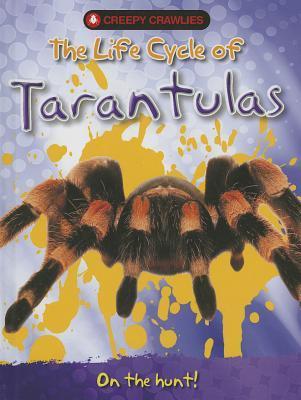 The Life Cycle of Tarantulas (Creepy Crawlies) by Clint Twist | Goodreads