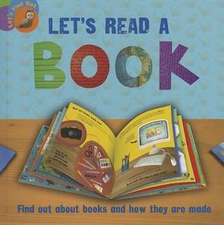 Let's Read a Book: Find Out About Books and How They Are Made by Ruth ...