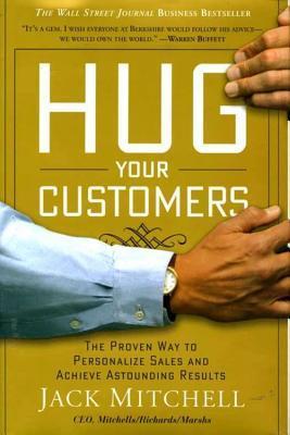 Hug Your Customers: The Proven Way to Personalize Sales and Achieve ...