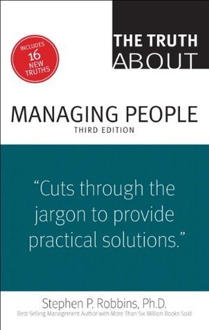 The Truth About Managing People by Stephen P. Robbins | Goodreads